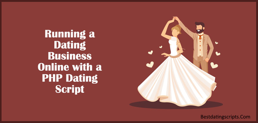 Running a Dating Business Online with a PHP Dating Script