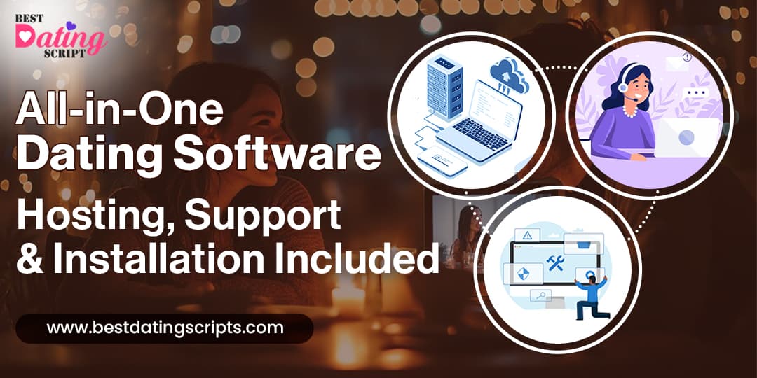All-in-One Dating Software: Hosting, Support & Installation Included